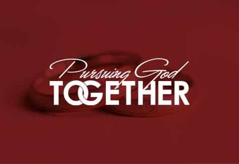 PURSUING GOD TOGETHER: MARRIAGE RETREAT - IBSA