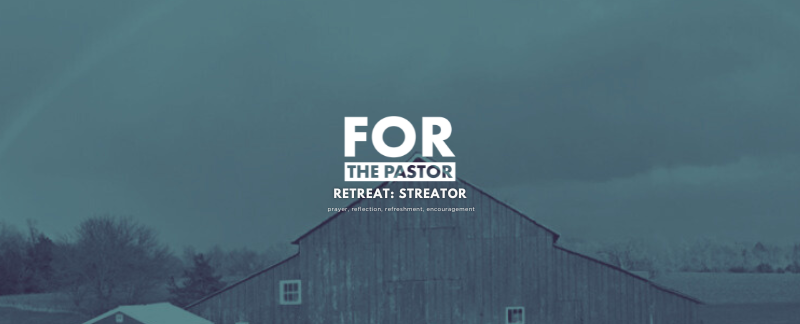 FOR THE PASTOR RETREAT: STREATOR - IBSA